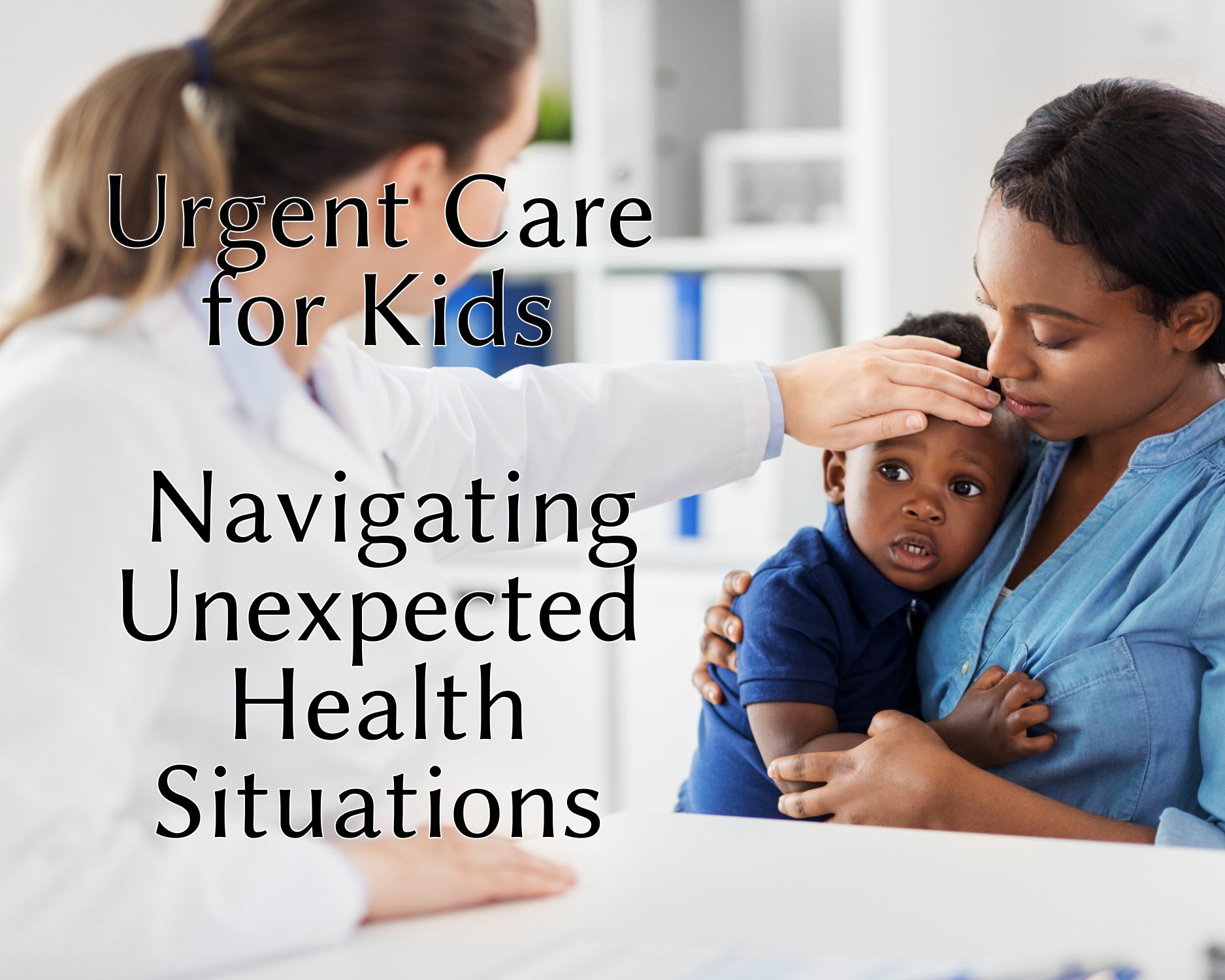 Urgent Care for Kids: Navigating Unexpected Health Situations - Life ...